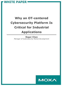 Why an OT-centered Cybersecurity Platform Is Critical for Industrial Applications | Moxa
